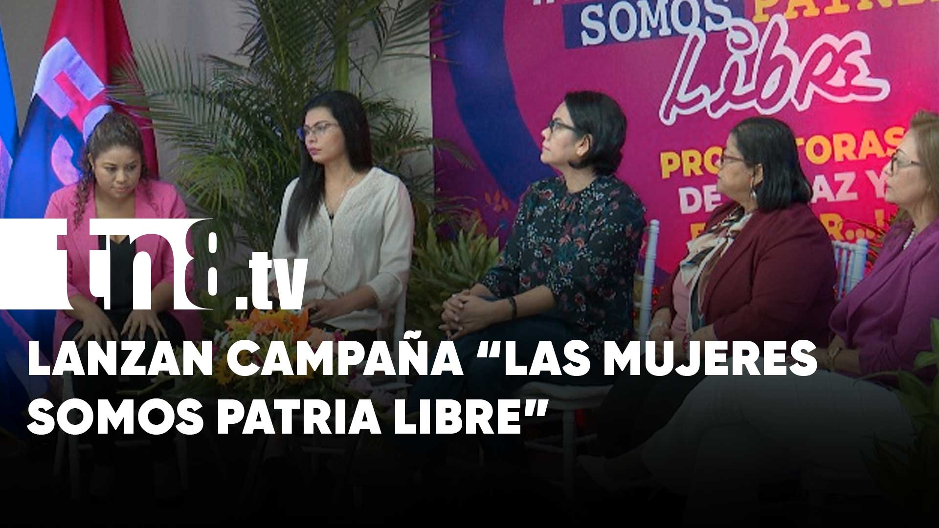 "Las Mujeres Somos Patria Libre", nueva campaña de derechos en ...