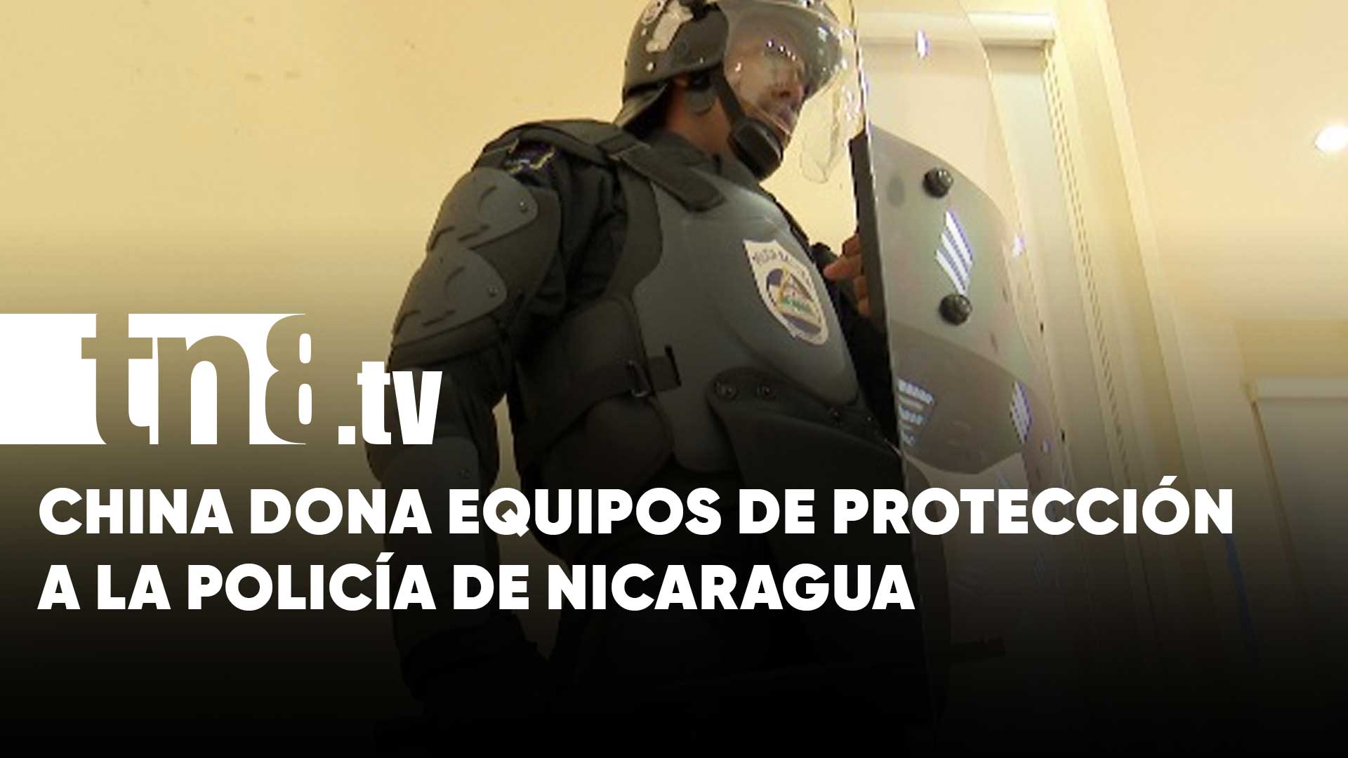 China dona trajes de protección a la Policía Nacional de Nicaragua | TN8.ni