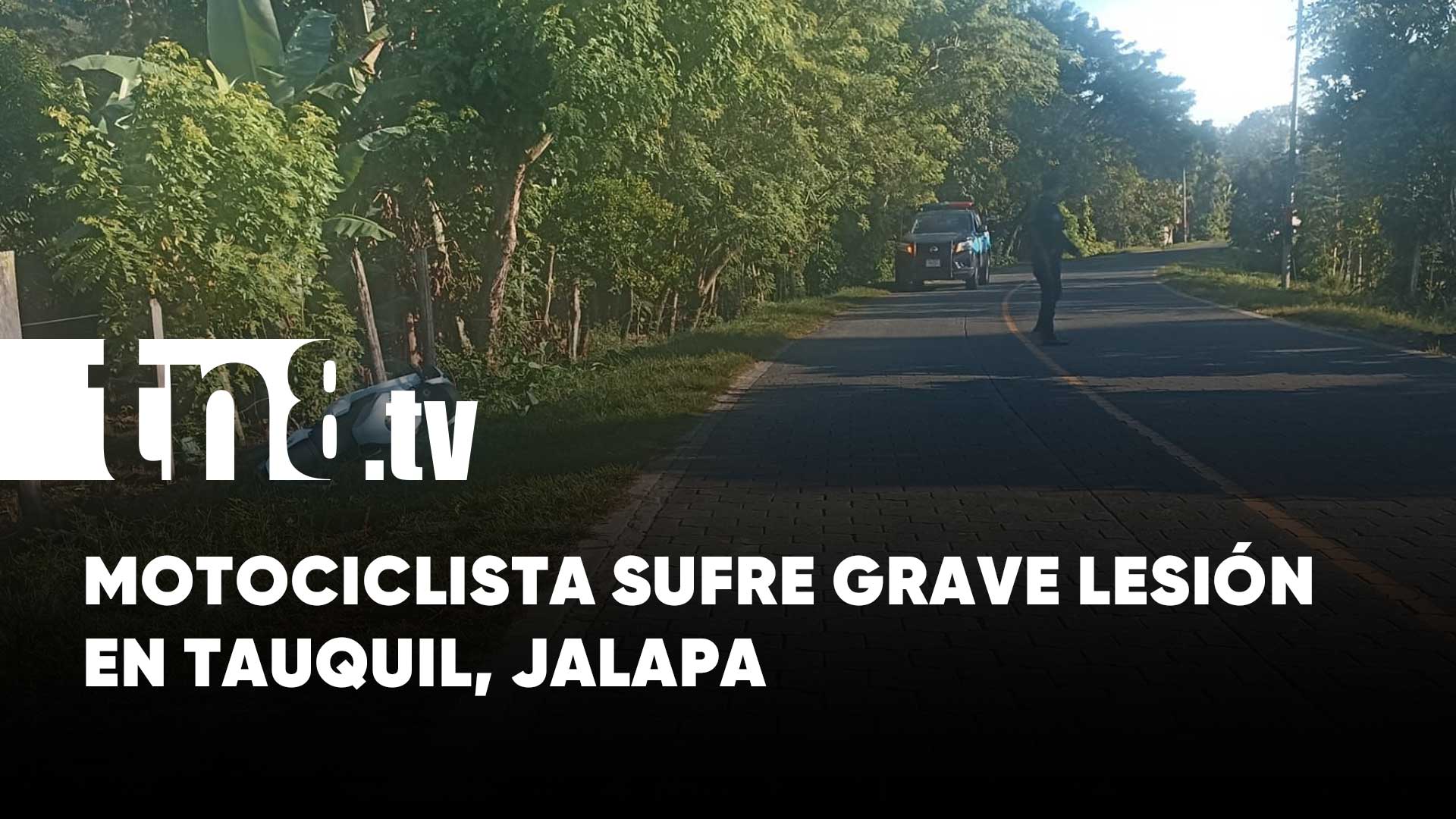 Motociclista hospitalizado por giro incorrecto en Tauquil, Jalapa | TN8.ni