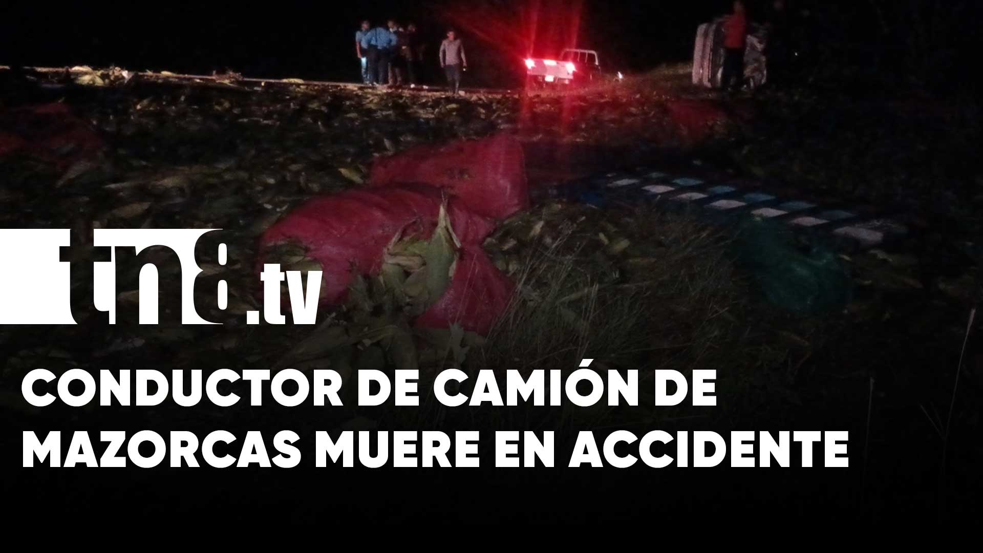 Conductor de camión de mazorcas muere tras volcarse en carretera ...
