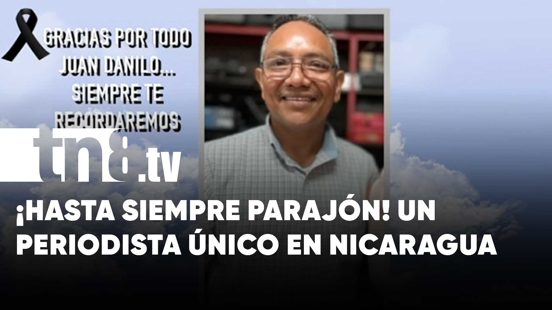 ¡Hasta siempre Danilo Parajón! Jocoso, alegre y controversial ...