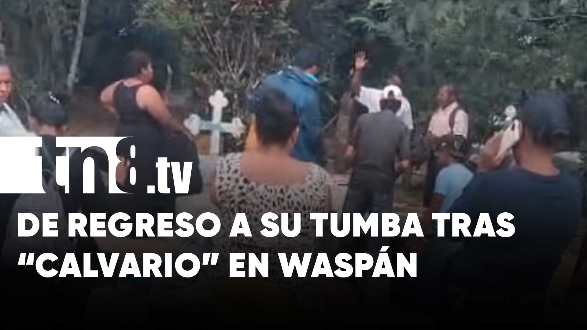 De vuelta a su morada: Entierran a mujer que creían viva en Waspán | TN8.ni