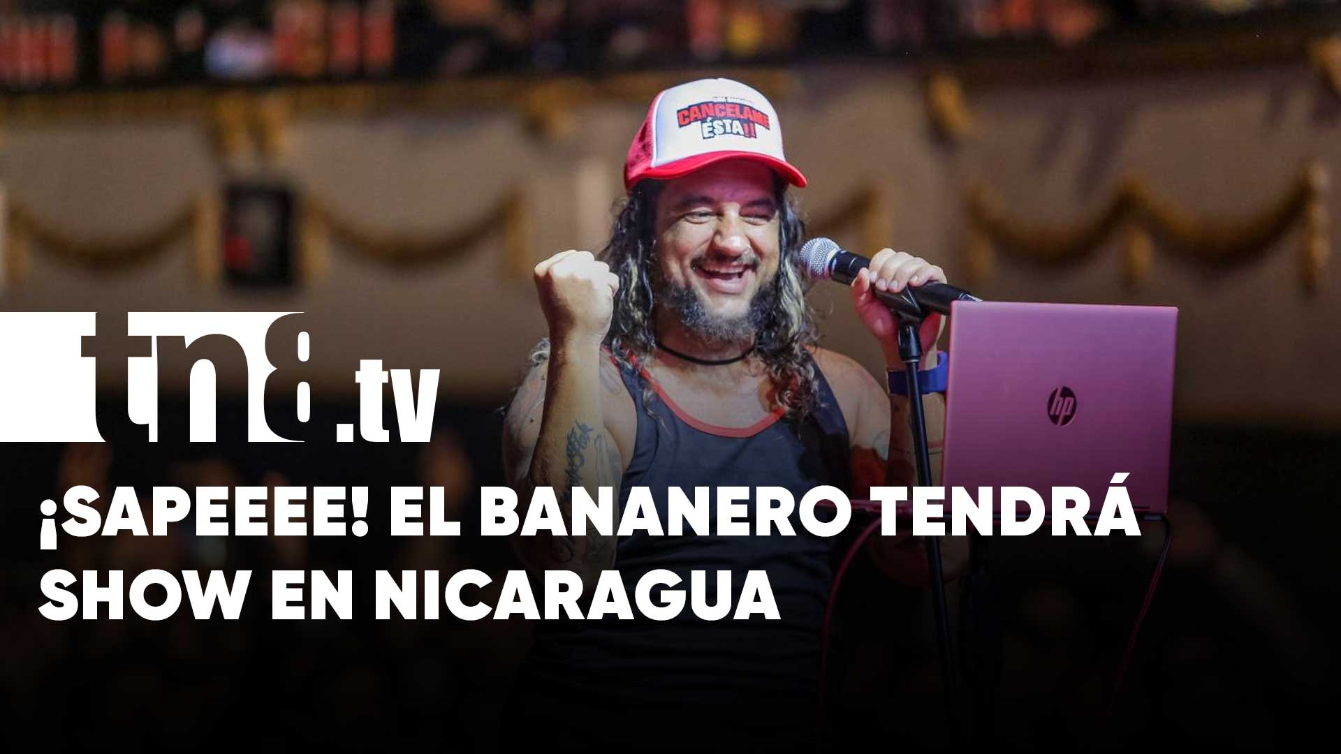 ¡Sapeee! El Bananero estará próximamente con un show en Nicaragua | TN8.ni