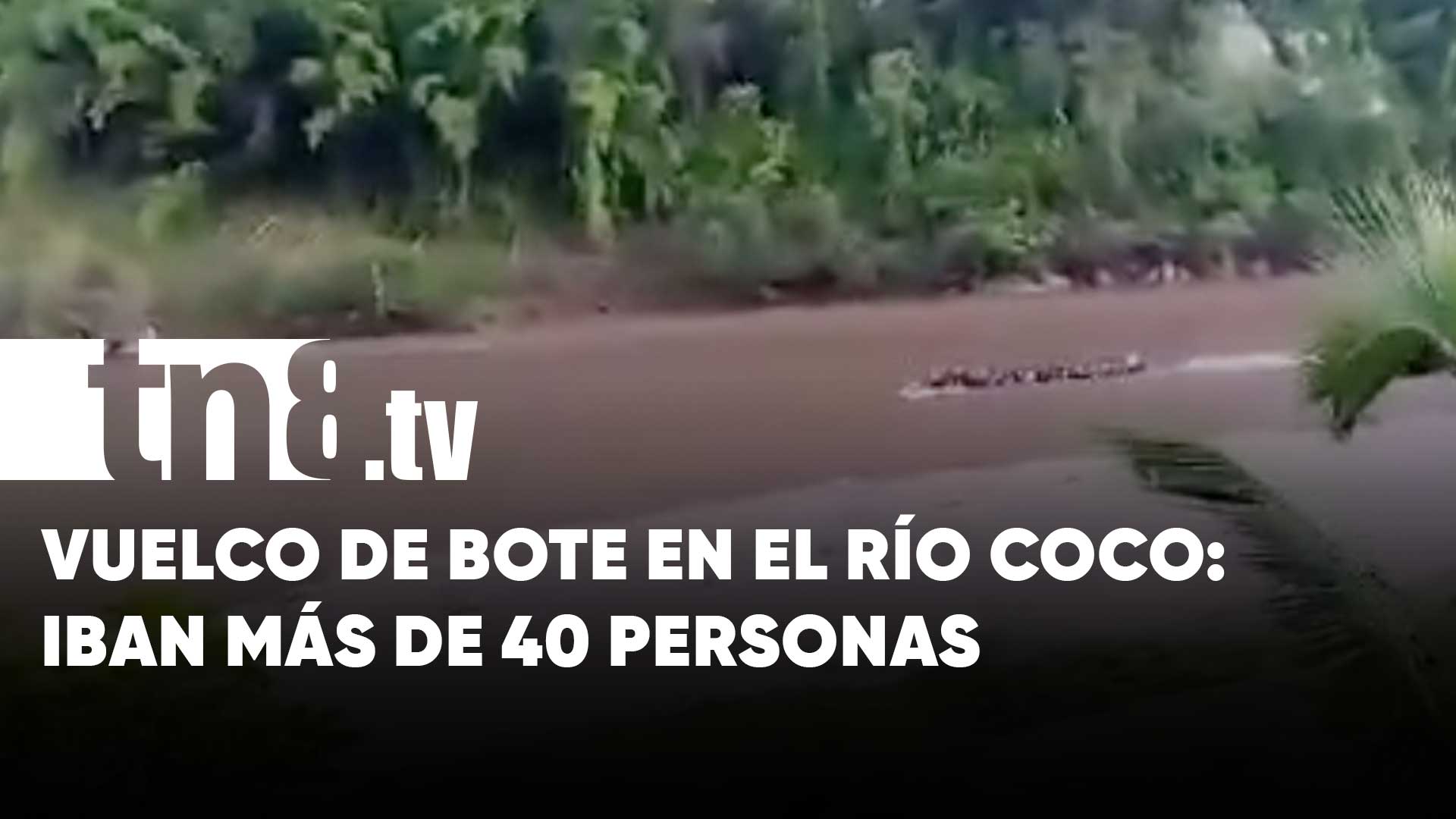 Vuelco de bote con más de 40 personas en el Río Coco: Reportan la ...