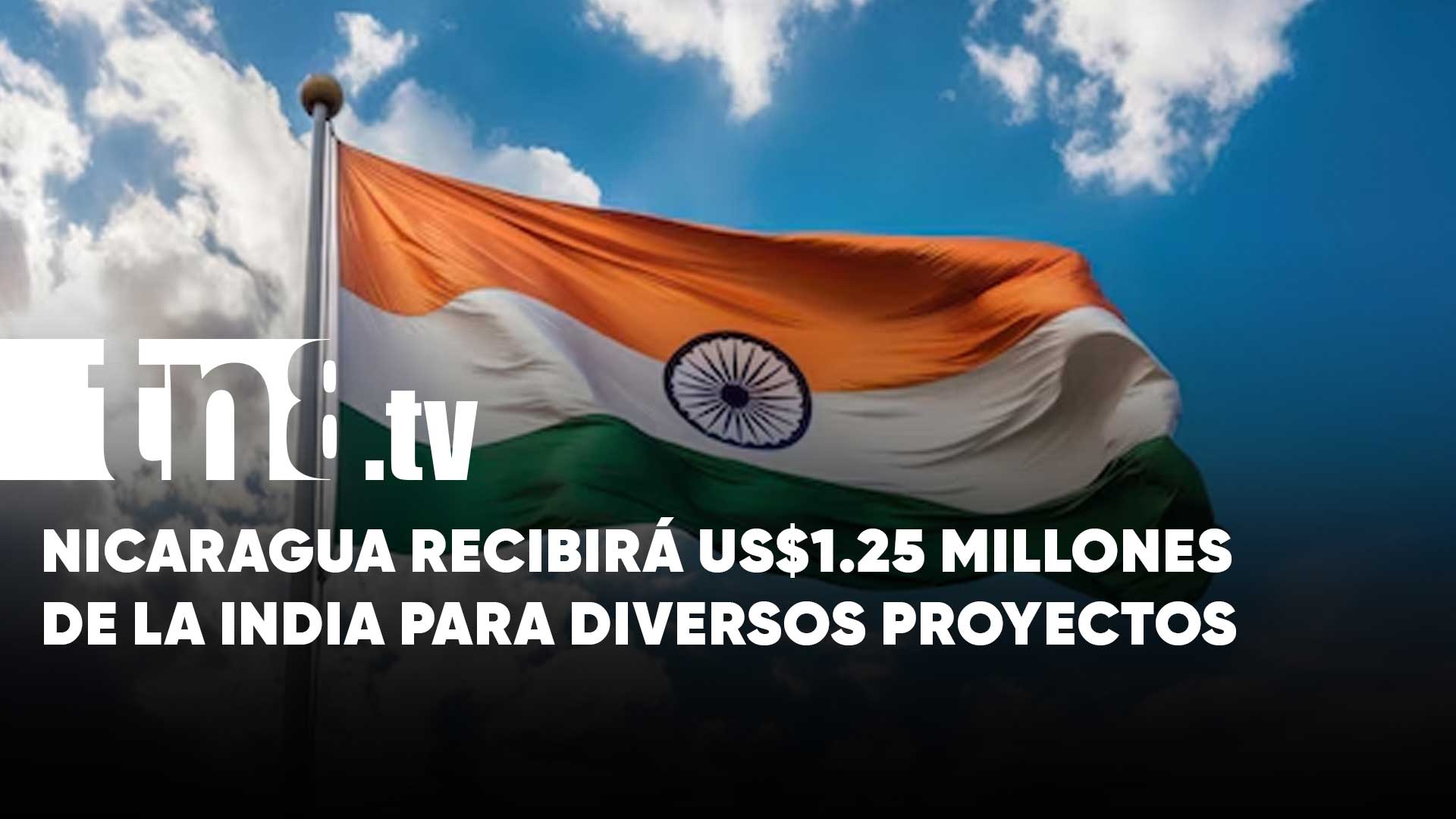 Nicaragua recibirá US$1.25 millones de India para proyectos de impacto ...