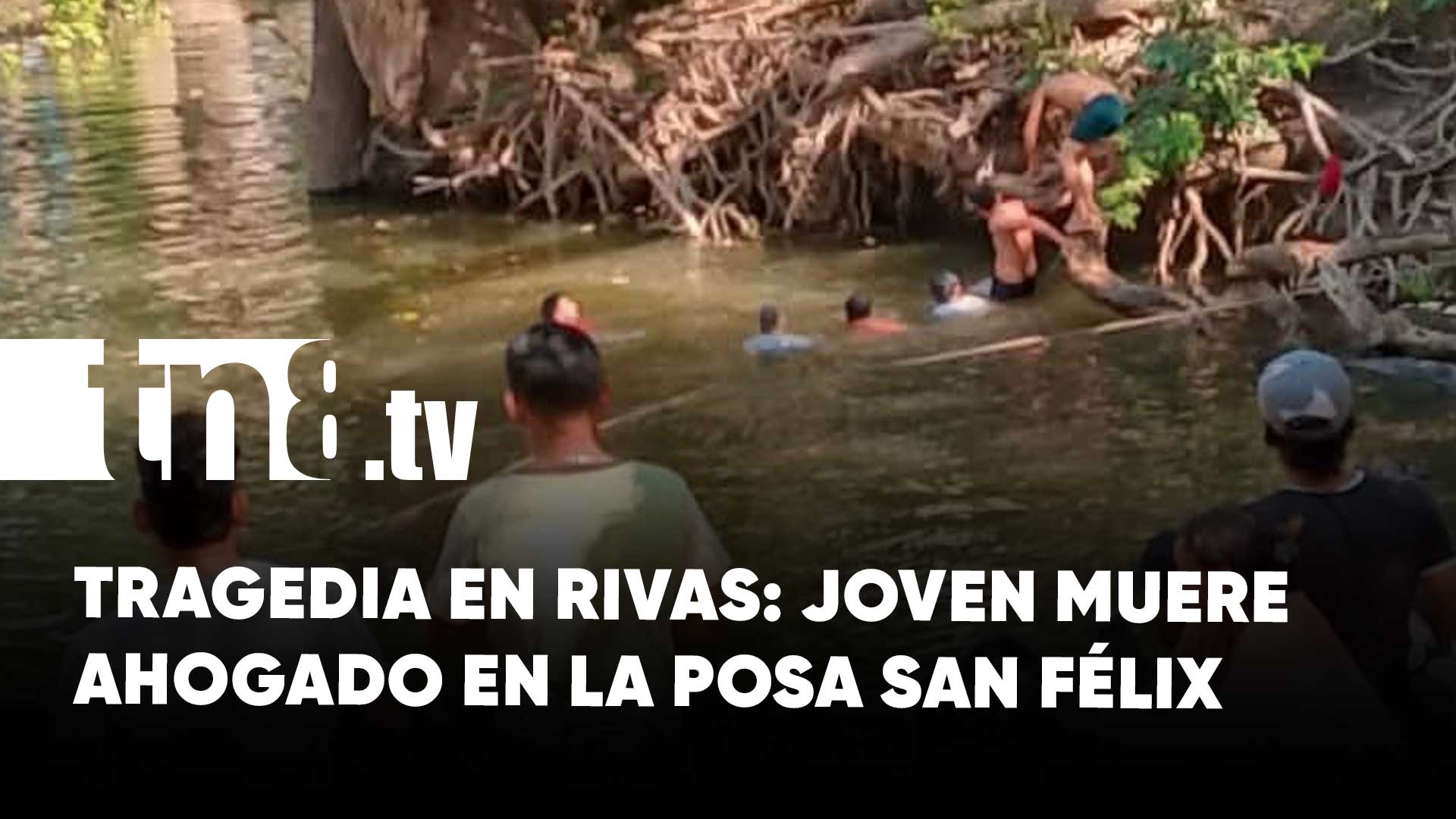 Clavado mortal en Rivas: joven muere ahogado en la poza San Félix | TN8.ni