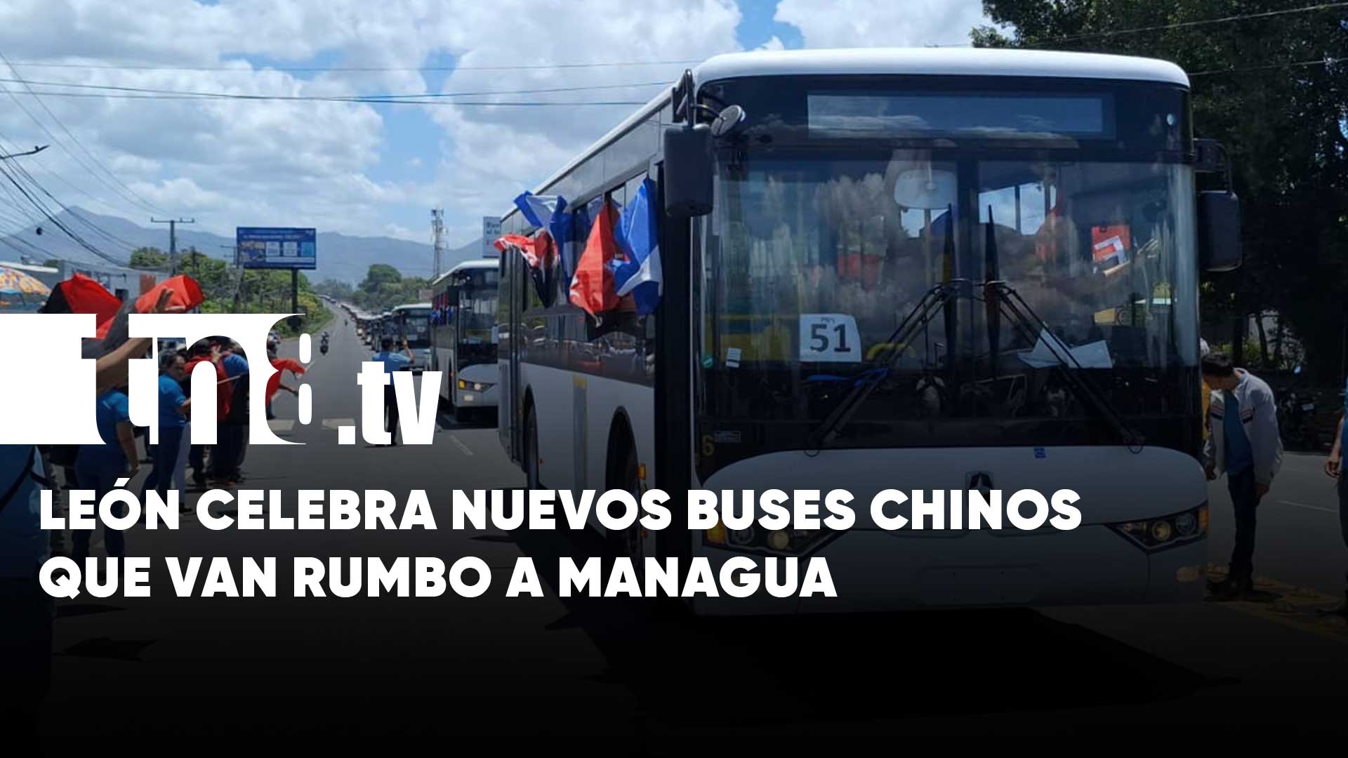 Nueva flota de buses chinos llega a León rumbo a Managua | TN8.ni