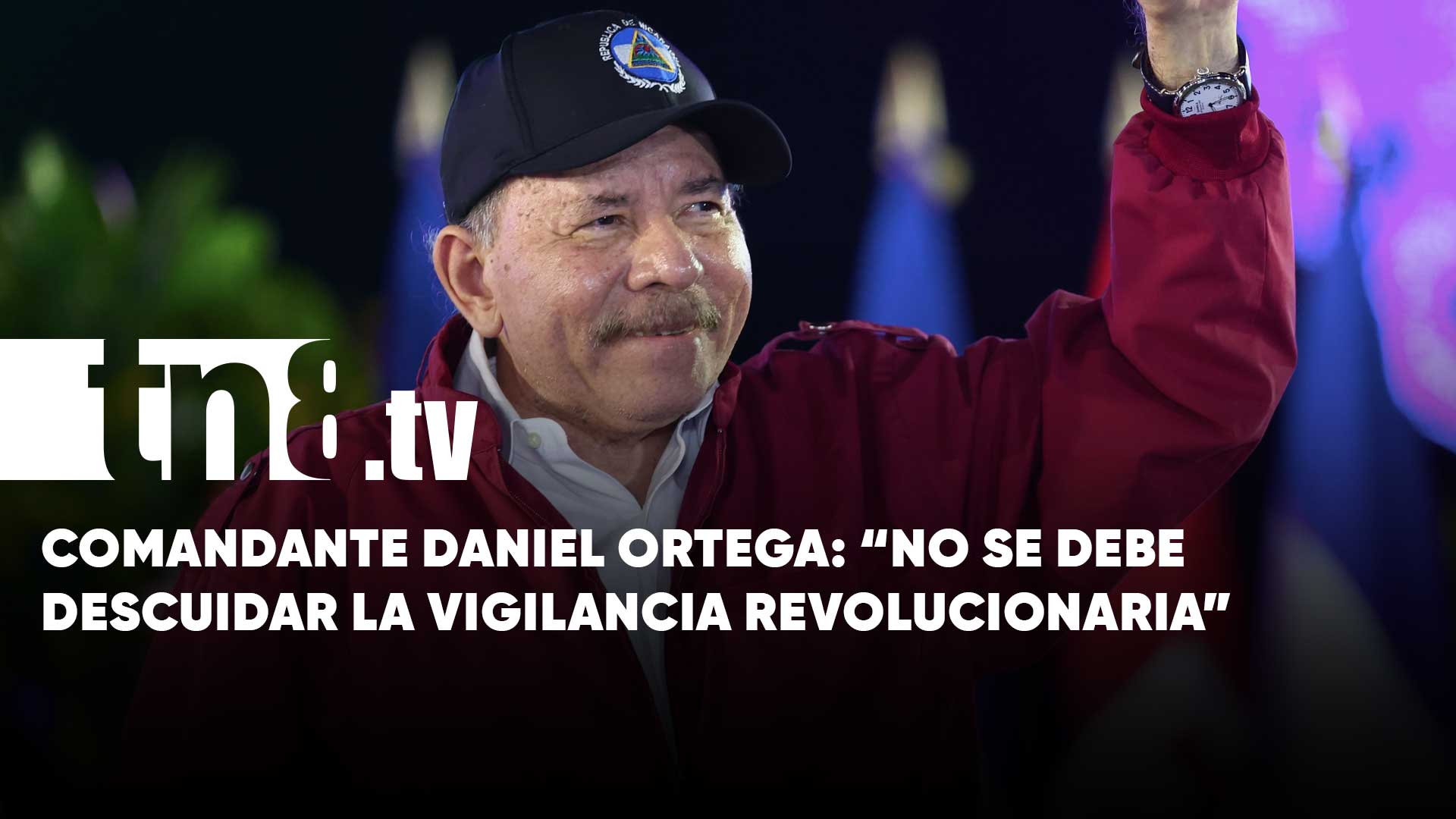 Comandante Daniel Ortega en acto del 46/19: "No se debe descuidar la ...