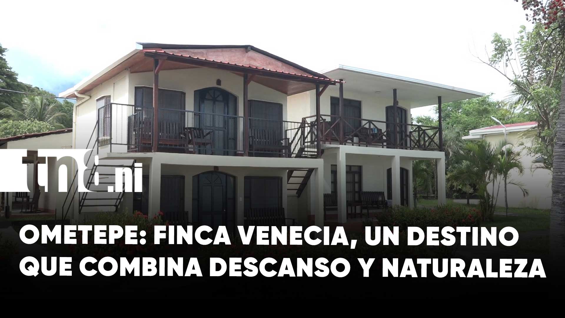 Ometepe: Hotel Finca Venecia, un paraíso entre volcanes y lago | TN8.ni