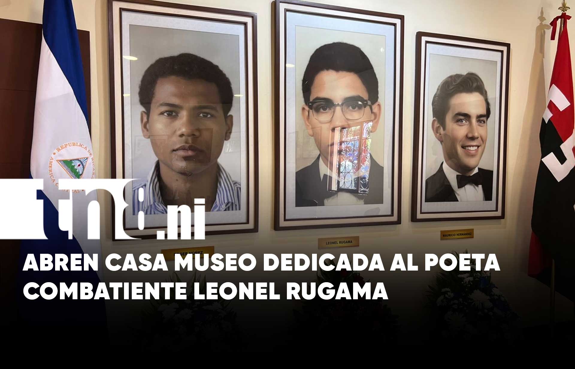 Inauguran Casa Museo en honor al Poeta Combatiente Leonel Rugama | TN8.ni