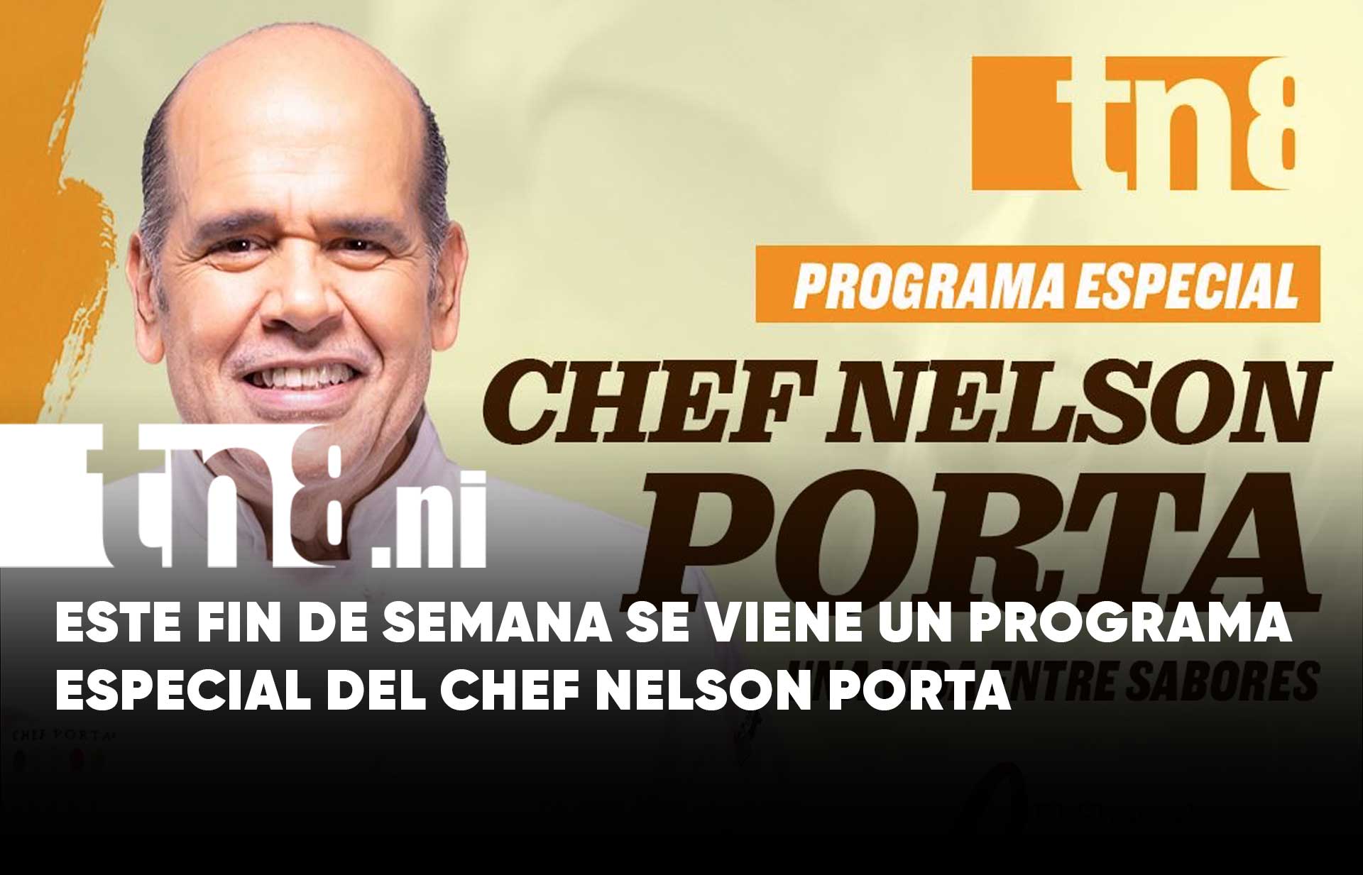 “Una Vida Entre Sabores”: especial de TN8 para celebrar al Chef Nelson ...