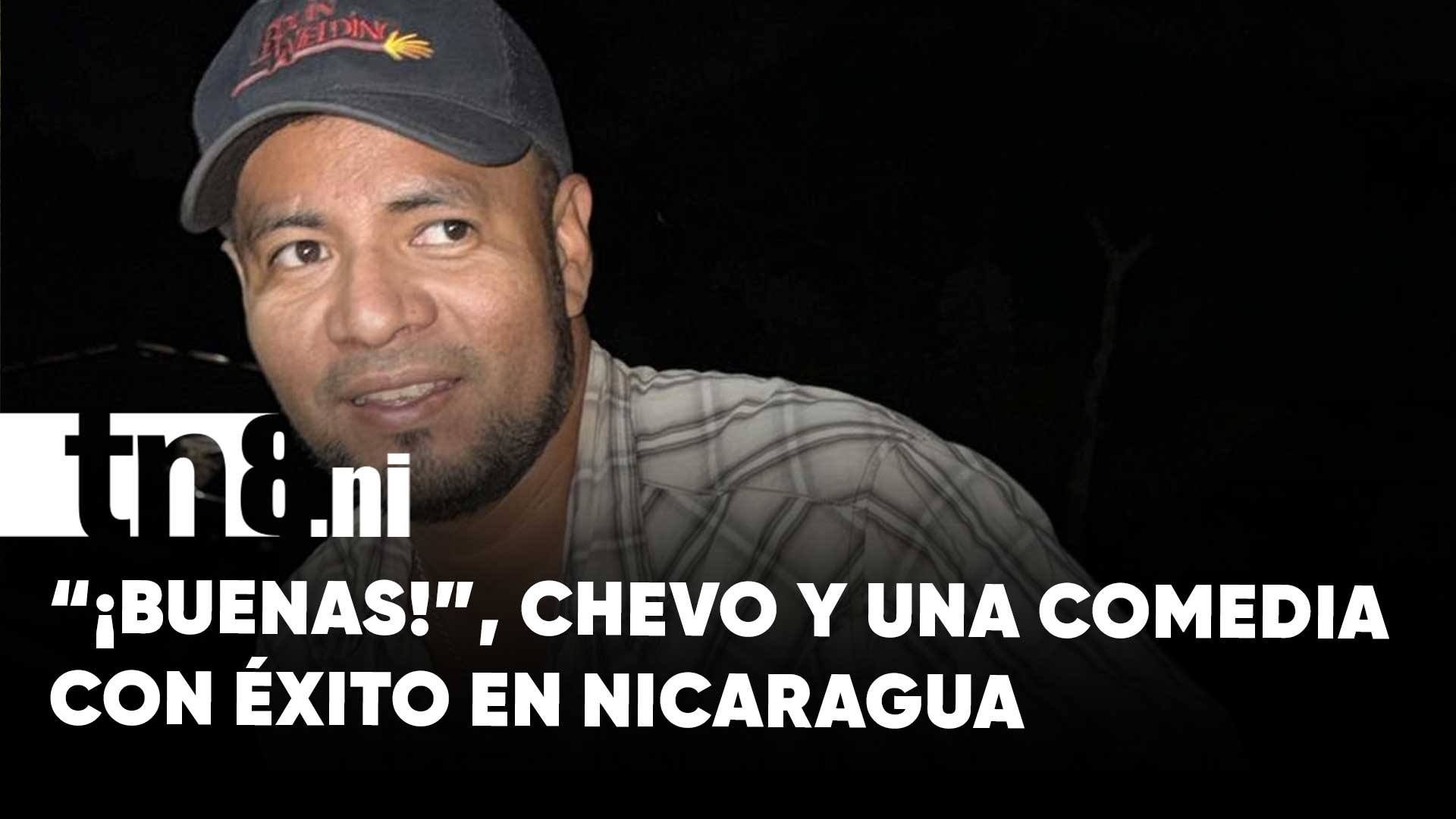 Buenas!”: Chevo y la autenticidad que lo llevó a conectar con Nicaragua ...